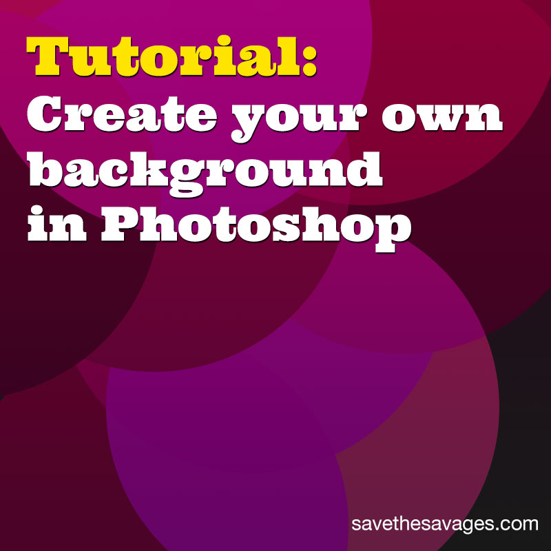 Photoshop Tutorial: How to Create Your Own Background